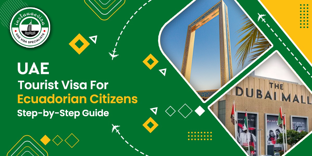 Complete Guide to UAE Tourist Visa for Ecuadorian Citizens ...