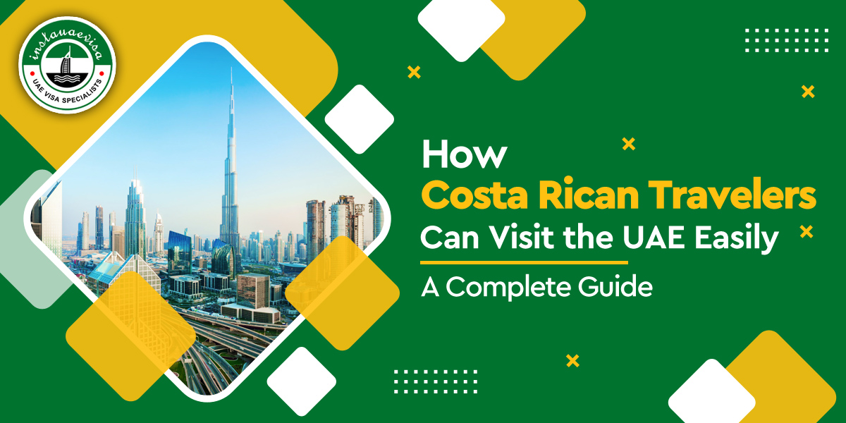 How Costa Rican Travelers Can Visit the UAE Easily: Visa & Travel Guide ...
